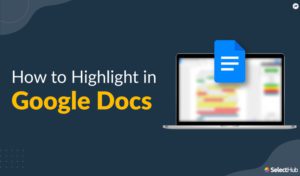 How to Highlight in Google Docs | 2023 Ultimate Guide