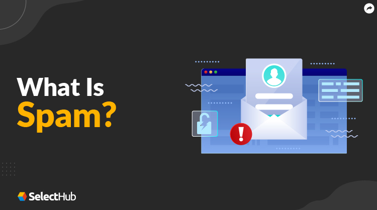 What Is Spam? | 2022 Ultimate Guide & Prevention