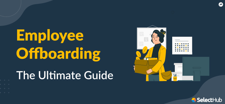 Employee Offboarding | 2022 Ultimate Guide