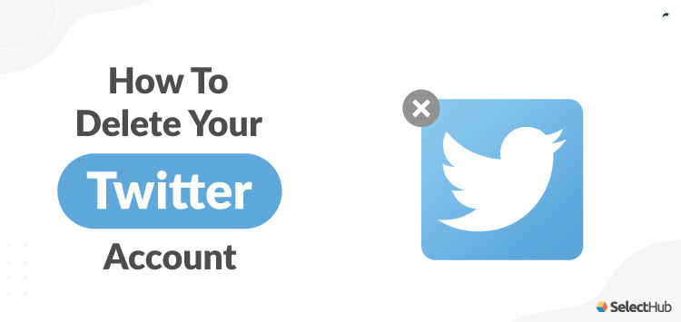 How To Delete Your Twitter Account | 2023 Ultimate Guide