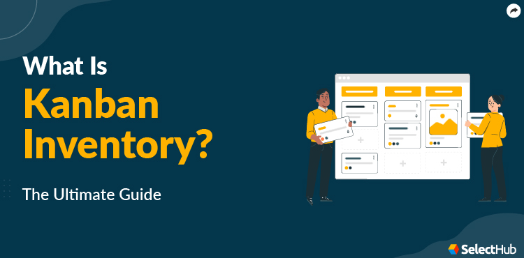What Is Kanban Inventory? 2025 Comprehensive Guide