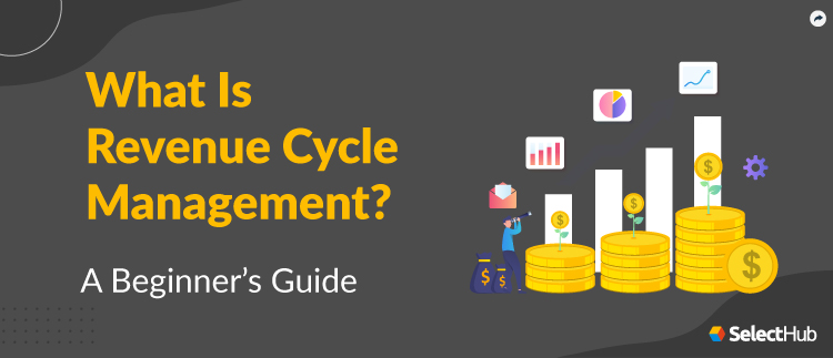 What Is Revenue Cycle Management (RCM)? | 2023 Guide
