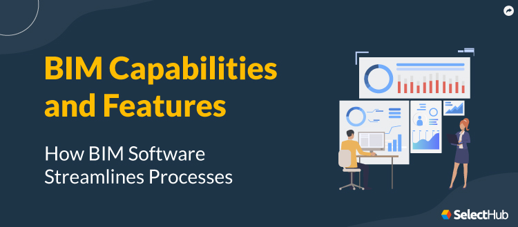 Top 6 BIM Capabilities & Features In 2025