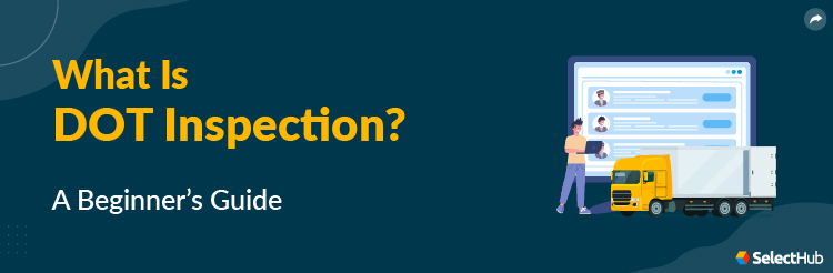 DOT Inspection | 2025 Comprehensive Guide