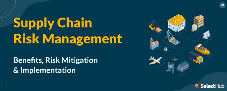 Supply Chain Risk Management - 2025 Comprehensive Guide