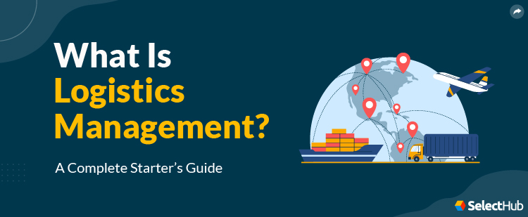 Logistics Management - 2025 Comprehensive Guide