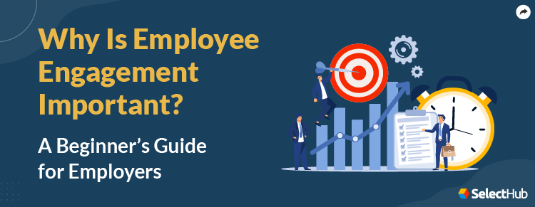 Why Employee Engagement Is Important - 2025 Guide