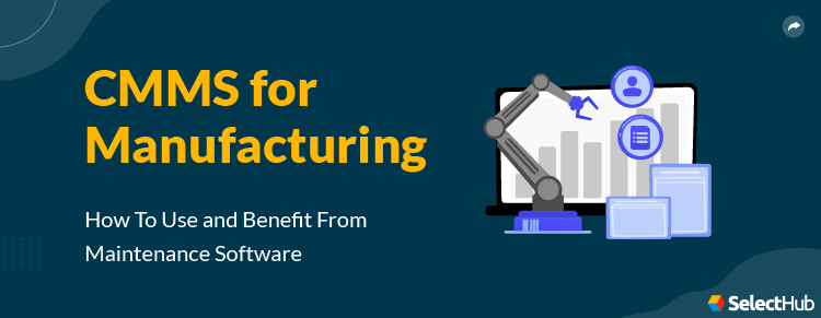 CMMS For Manufacturing - 2025 Comprehensive Guide