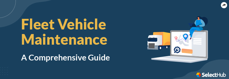 Fleet Vehicle Maintenance | 2025 Comprehensive Guide