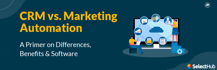 CRM vs Marketing Automation | Differences & Integrating Them