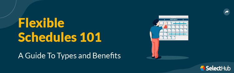 Flexible Schedules - 2025 Comprehensive Guide